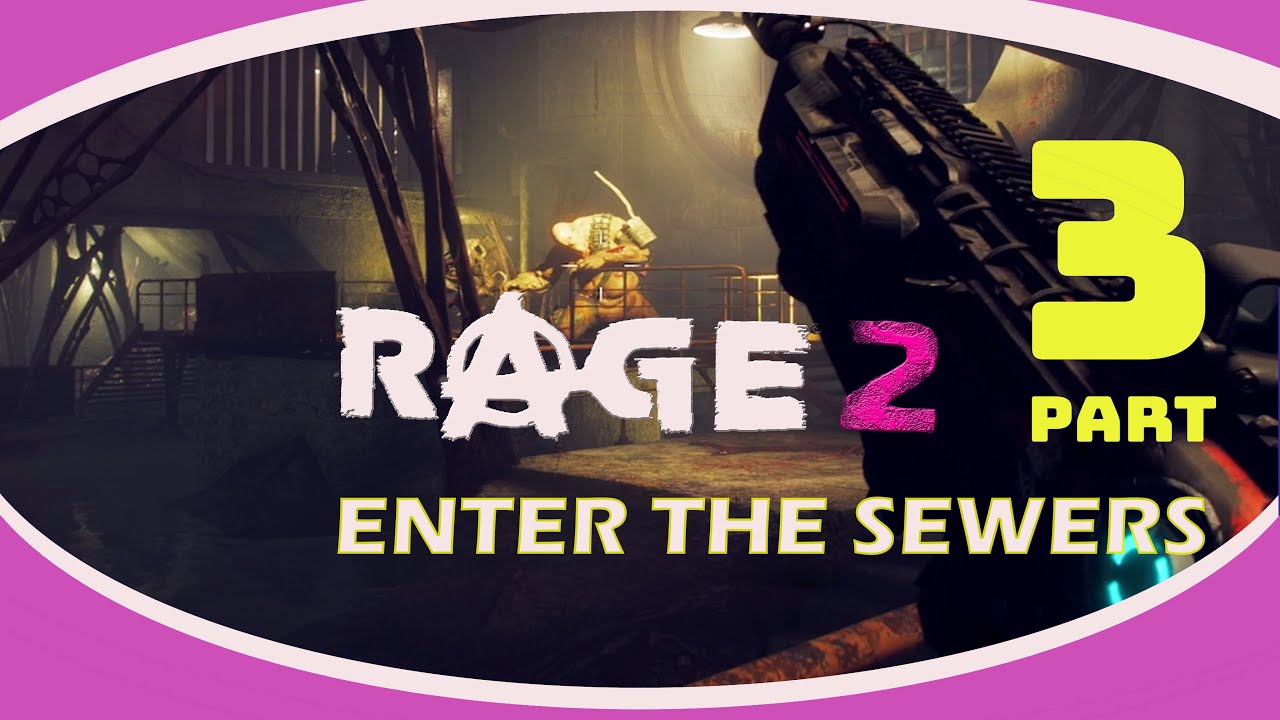 RAGE 2 Gameplay Walkthrough Part 3 ENTER THE SEWERS - YouTube