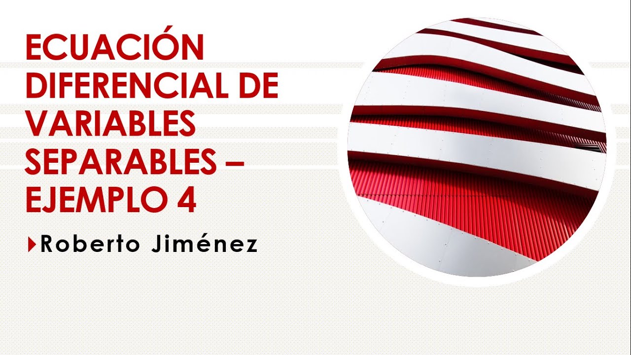 ECUACIÓN DIFERENCIAL DE VARIABLES SEPARABLES - EJEMPLO 4 - YouTube