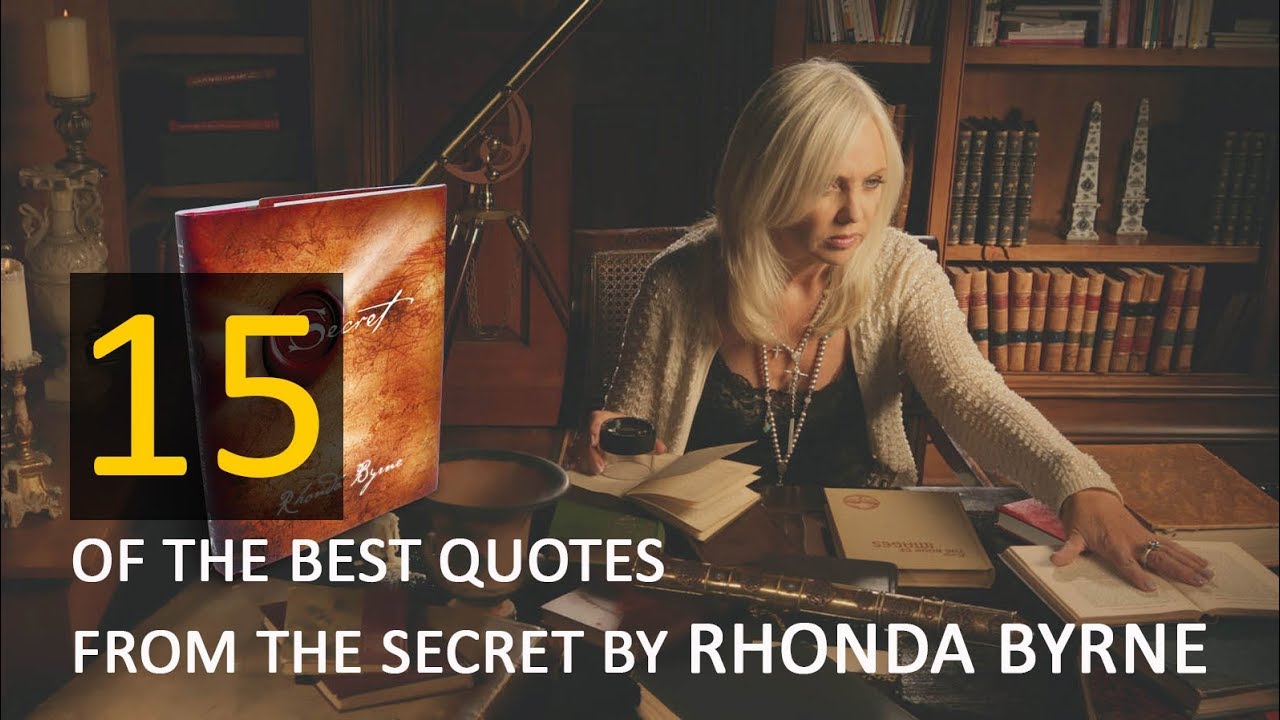 15 OF THE BEST QUOTES FROM THE SECRET BY RHONDA BYRNE - YouTube