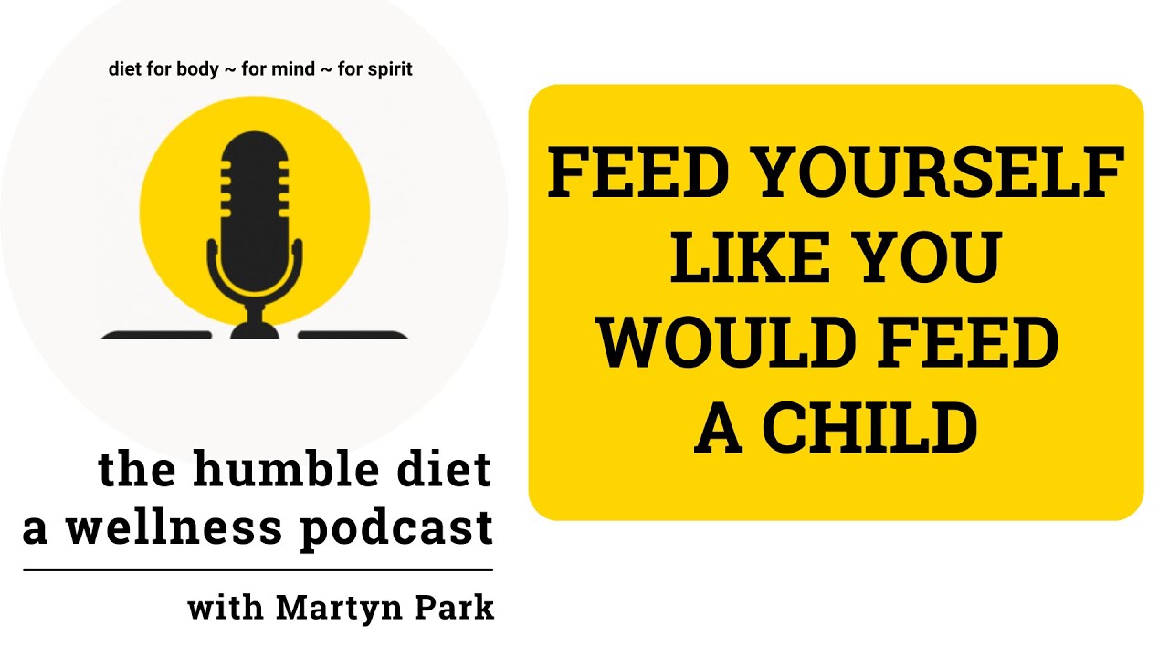 Podcast Ep 24: For maximum well-being, feed yourself like you would ...