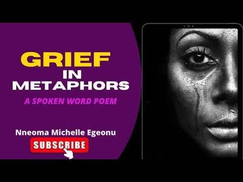 GRIEF IN METAPHORS |SPOKEN WORD POETRY BY NNEOMA MICHELLE EGEONU - YouTube