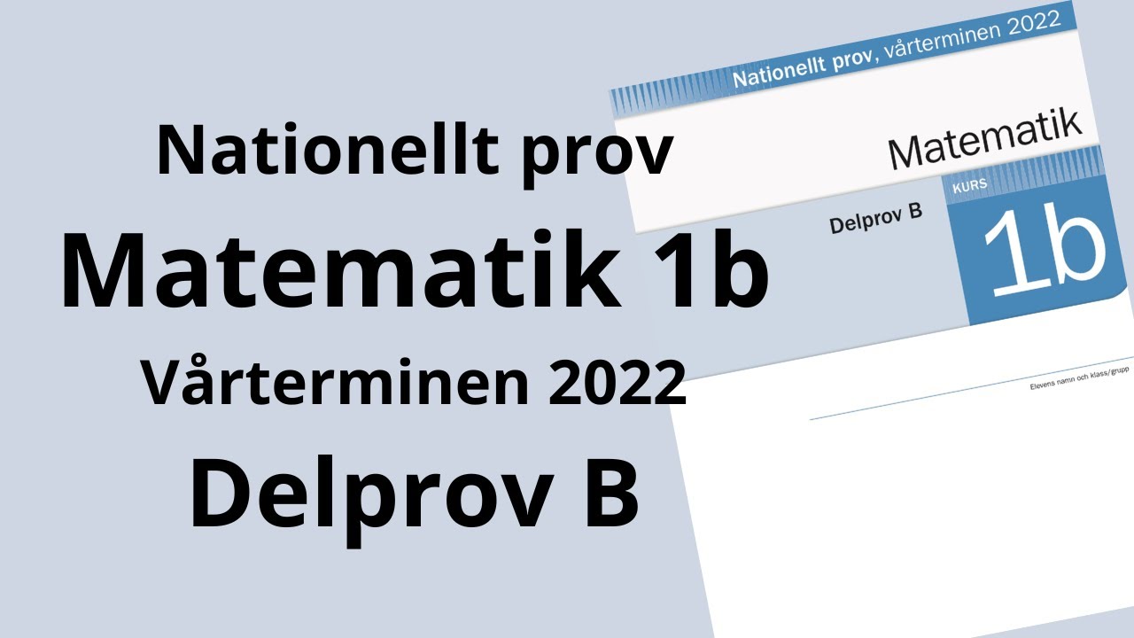 Nationellt prov matematik 1b (VT 2022) Delprov B - YouTube