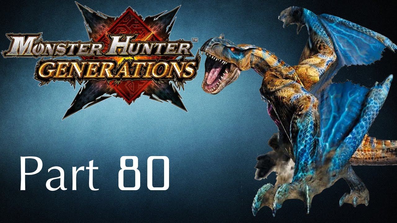 Monster Hunter Generations -- Part 80: Grimclaw Tigrex - The Ruinous ...