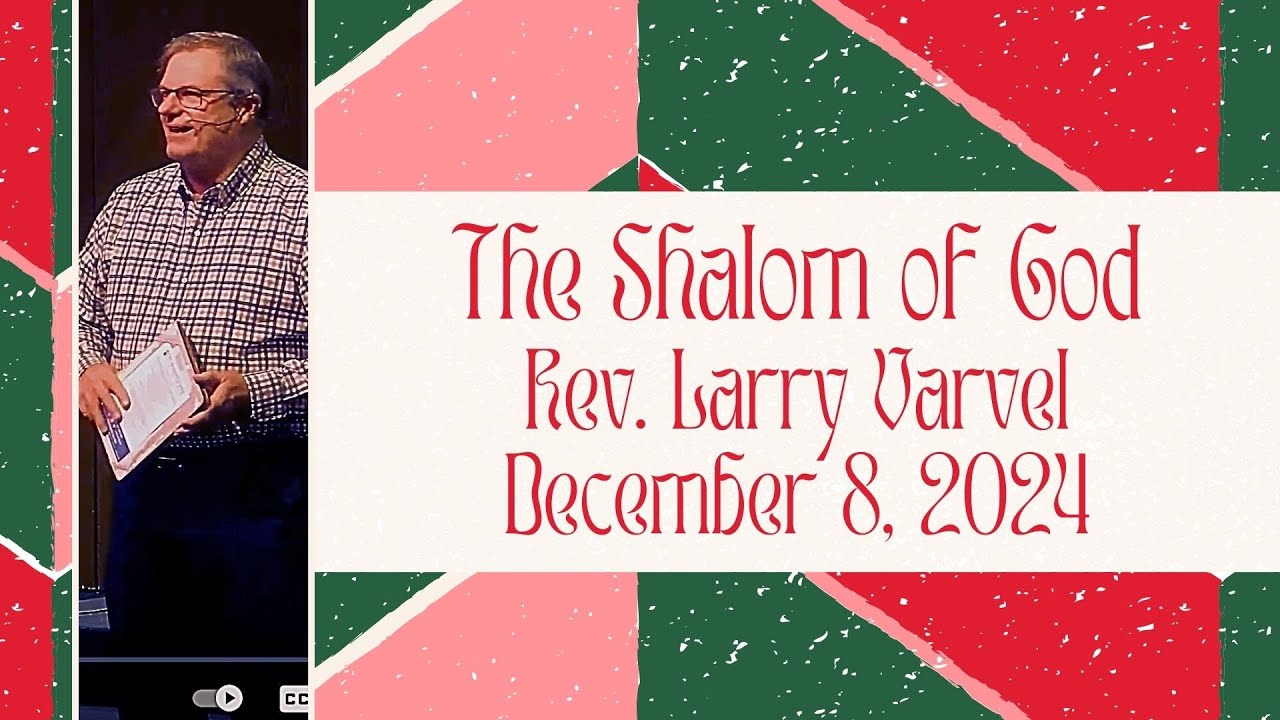 The Shalom of God | Rev. Larry Varvel | December 8, 2024 - YouTube