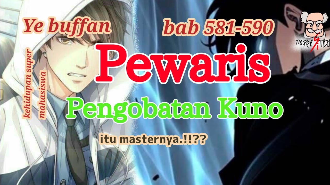YE BUFAN || BERNARD(KEHIDUPAN SUPER MAHASISWA) CERITA NOVEL PEWARIS ...