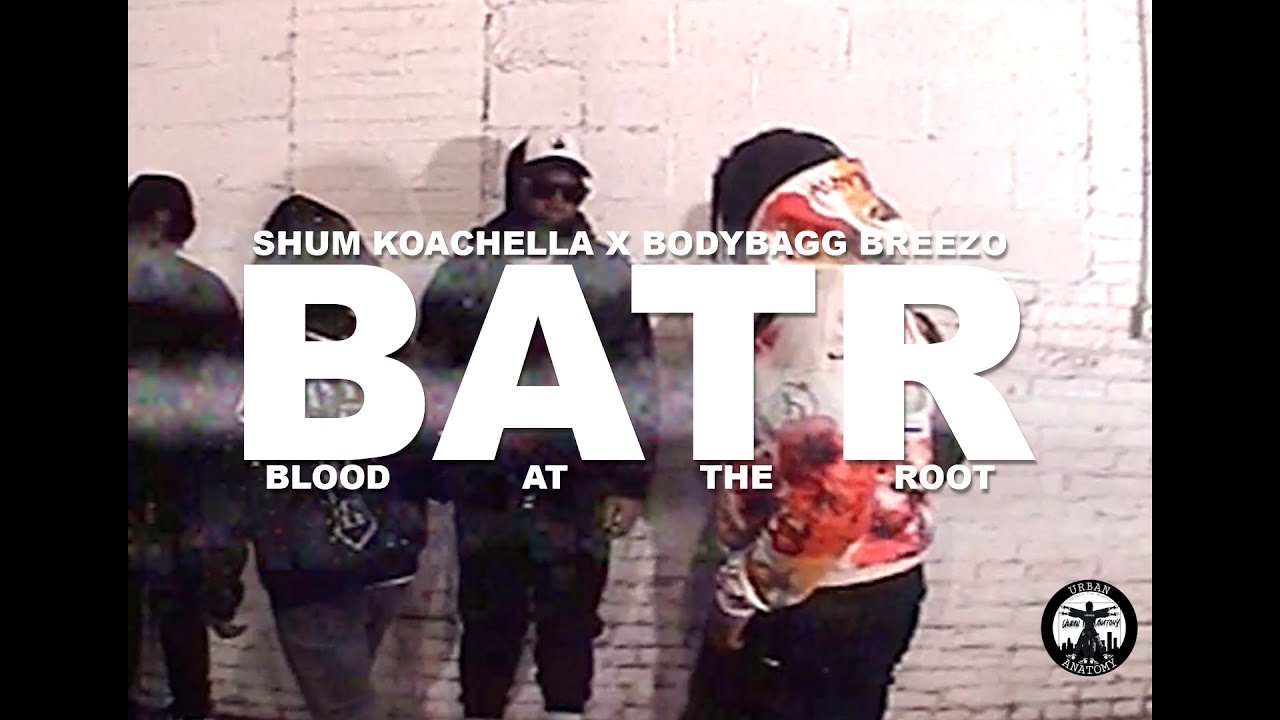 Shum Koachella x BodyBagg Breezo "Blood At The Root" (Official Music ...
