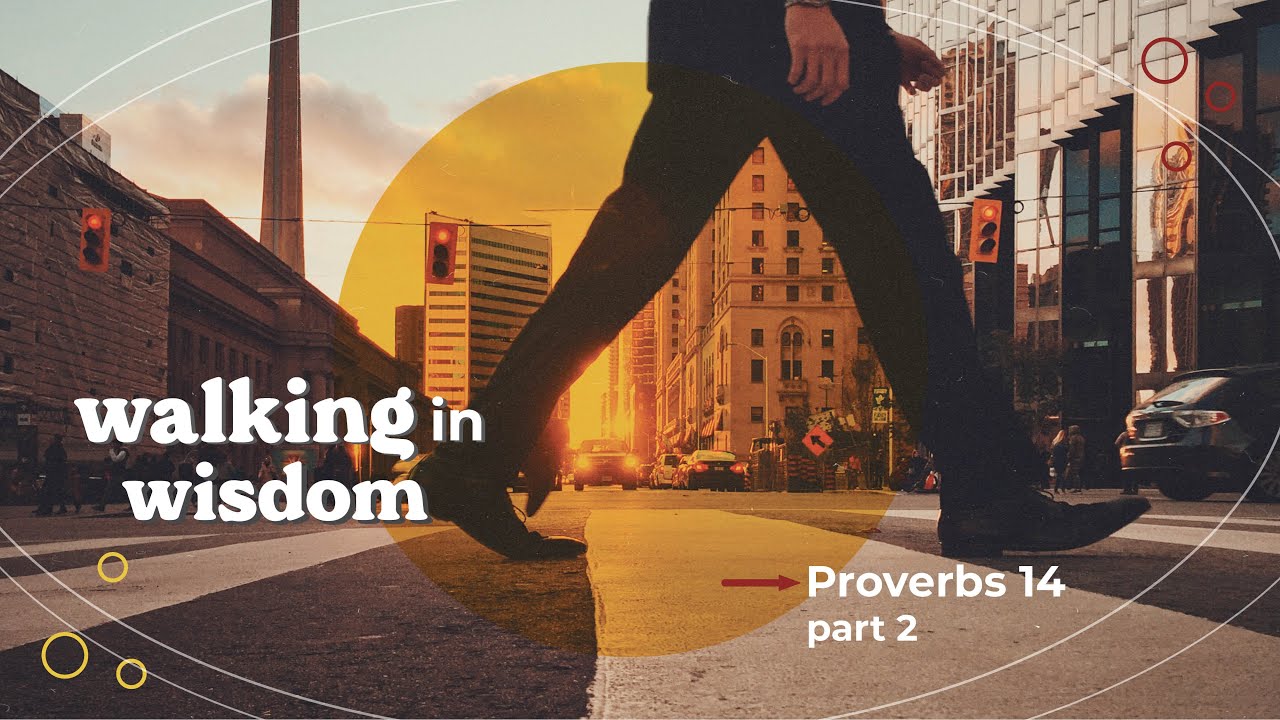 Walking in Wisdom Part 2 // Proverbs14 - YouTube