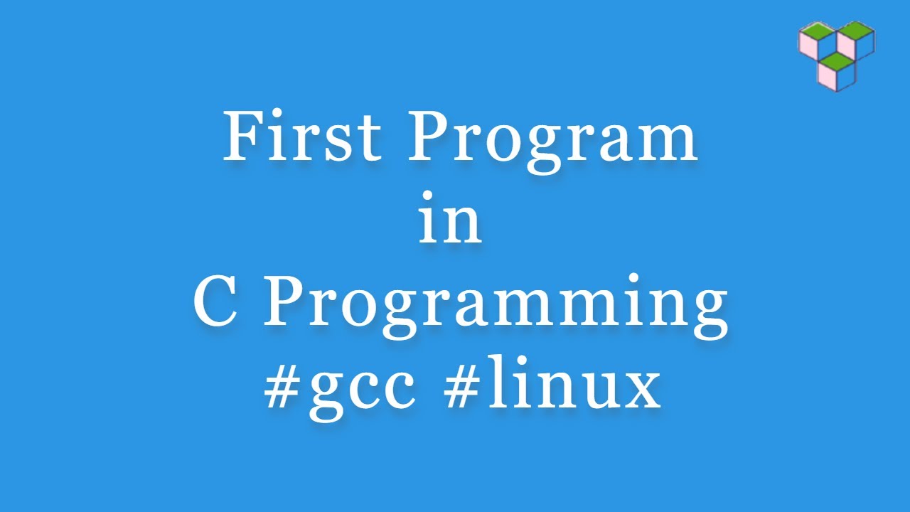 First program in C Programming on Linux | gcc compiler - YouTube