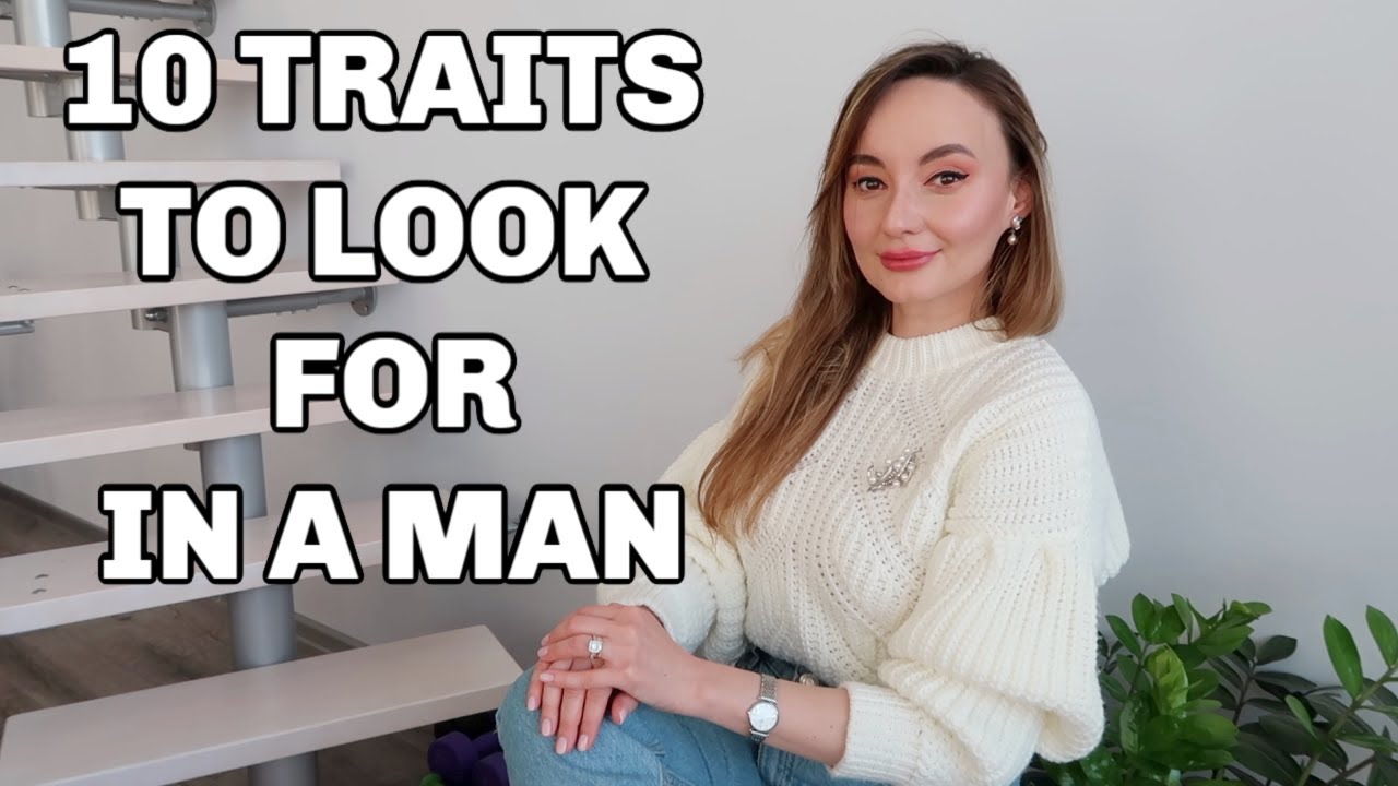 HOW TO KNOW HE IS THE ONE | 10 TRAITS TO LOOK FOR IN A MAN - YouTube