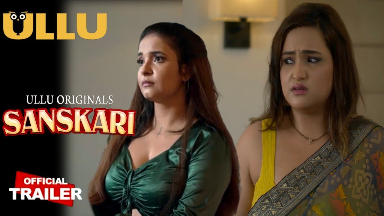 Sanskari | Official Trailer | Ullu App | Ullu New Web Series | Aliya ...