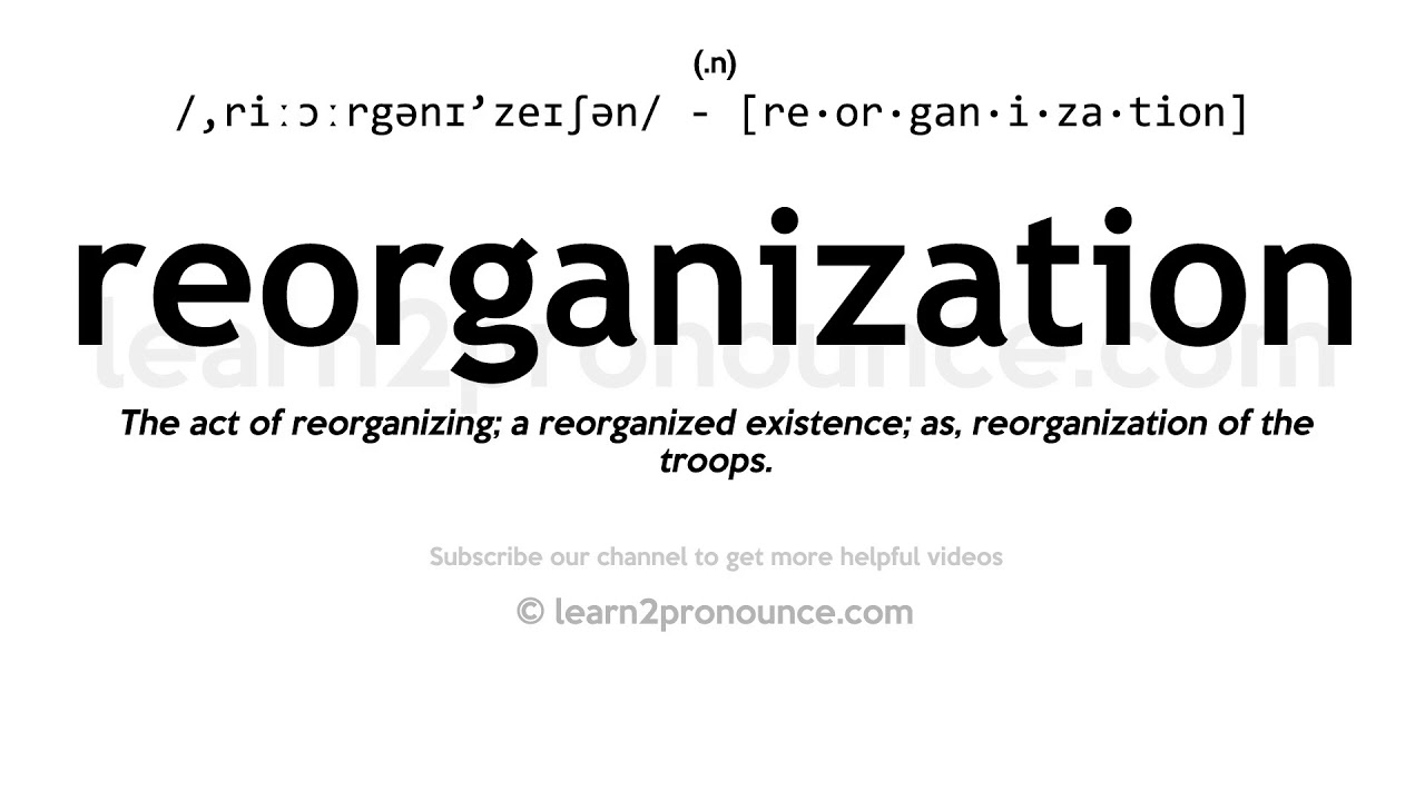 Pronunciation of Reorganization | Definition of Reorganization - YouTube