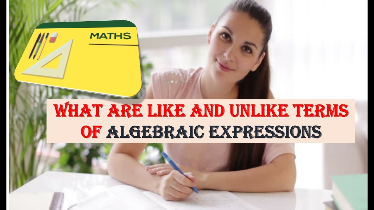 WHAT ARE LIKE AND UNLIKE TERMS OF ALGEBRAIC EXPRESSIONS YouTube what-are-like-and-unlike-terms-of-algebraic-expressions-youtube
