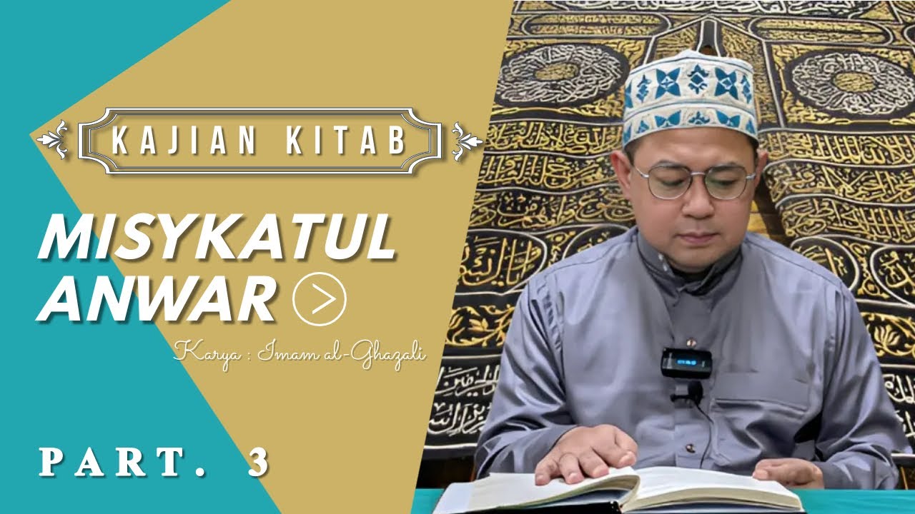 Ngaji Kitab Misykatul Anwar al-Ghazali (Part. 4) || KH. Irfan Zidny al ...