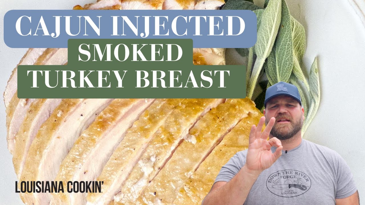 Cajun Injected Smoked Turkey Breast | Thanksgiving Recipe with Chef ...
