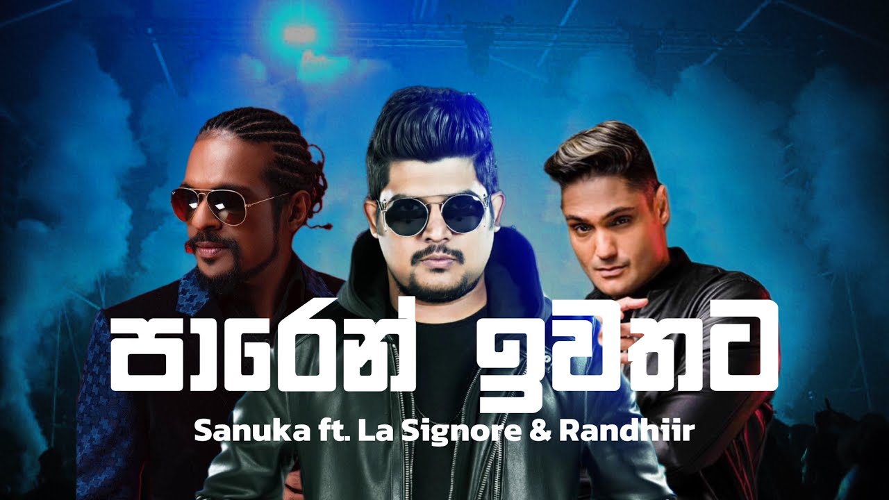 Paren Iwathata ( පාරෙන් ඉවතට ) - Sanuka ft. La Signore & Randhiir ...