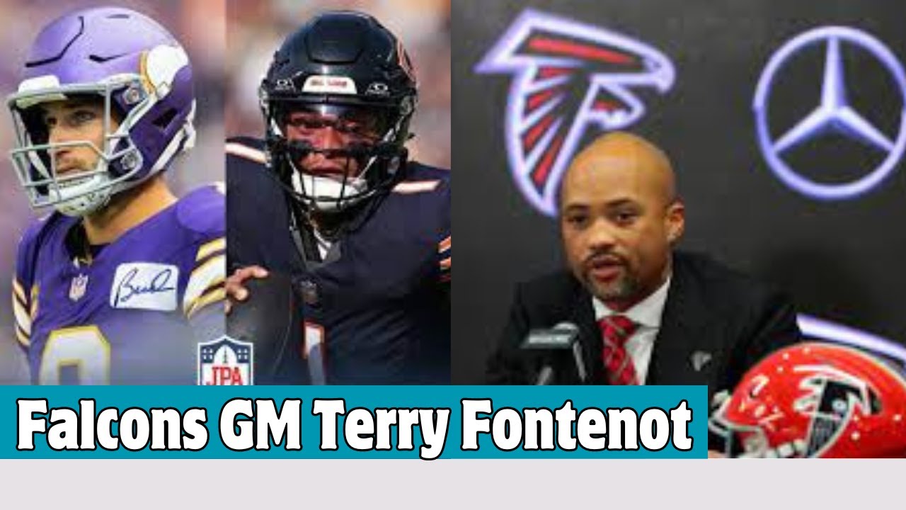 Falcons GM Terry Fontenot: Quarterback 'a top priority for us this ...