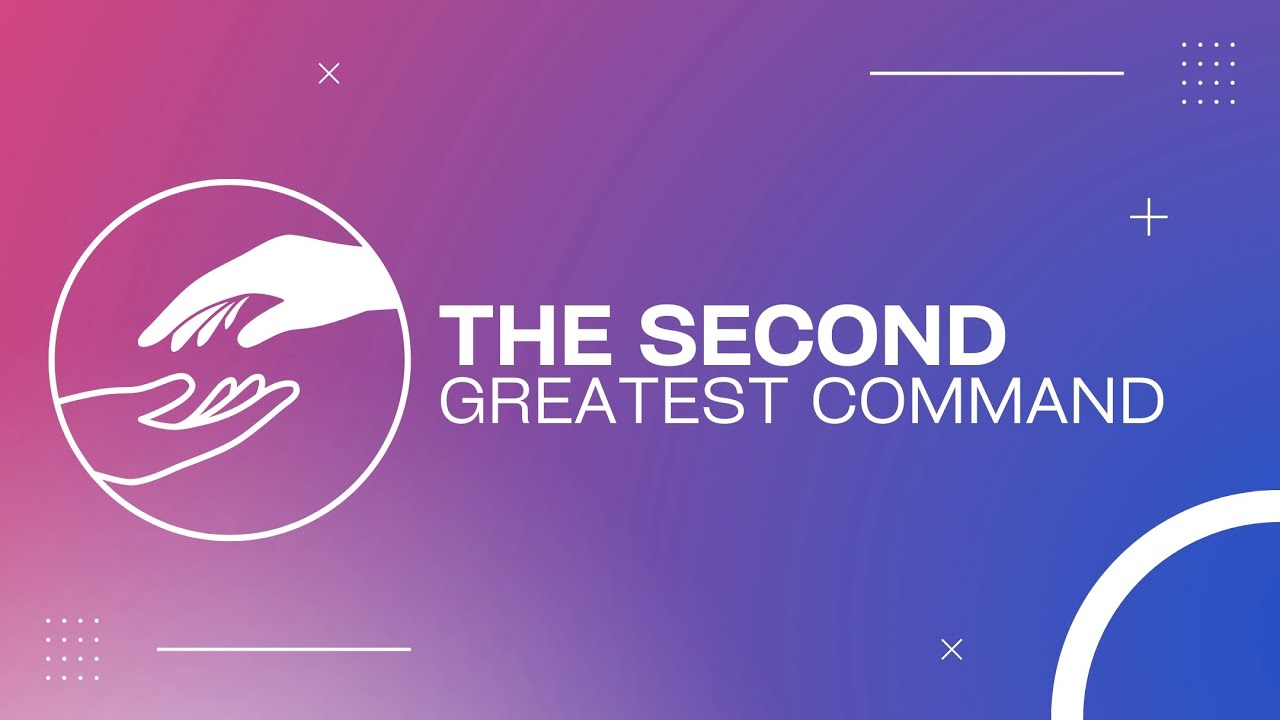 The Second Greatest Command - YouTube