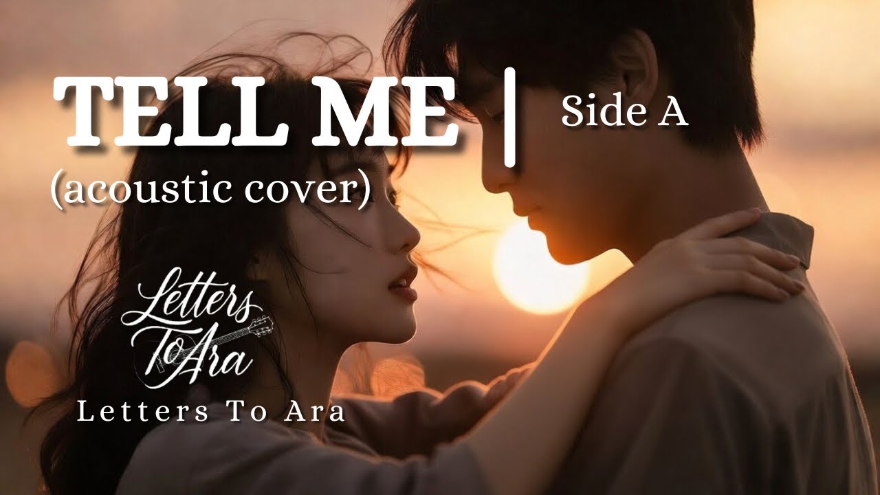 TELL ME - acoustic cover | Side A | LETTERS TO ARA | Soulful Acoustics ...
