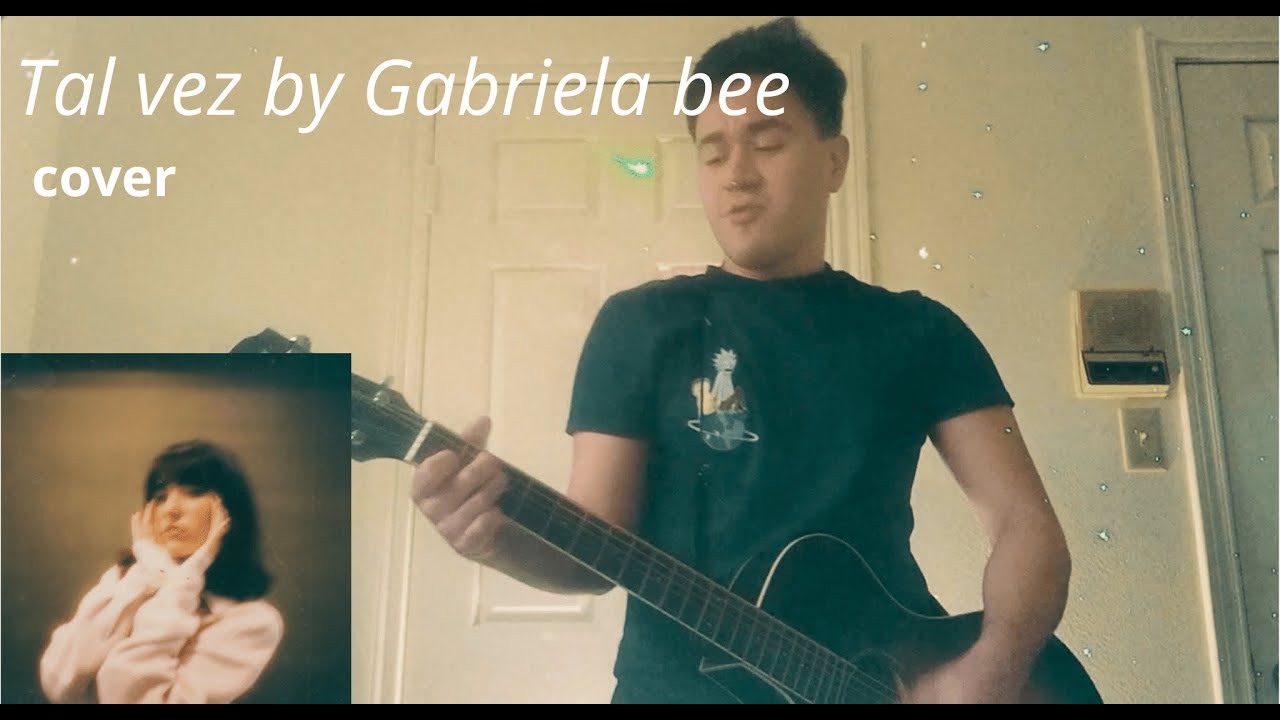 TAL VEZ by Gabriela bee cover - Bryan - YouTube