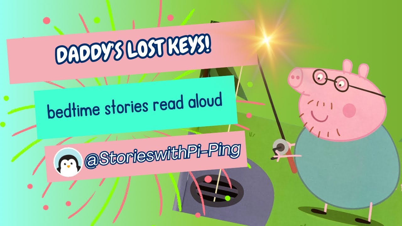 Peppa Pig read aloud! Daddy Pig’s lost keys! Children’s stories read ...