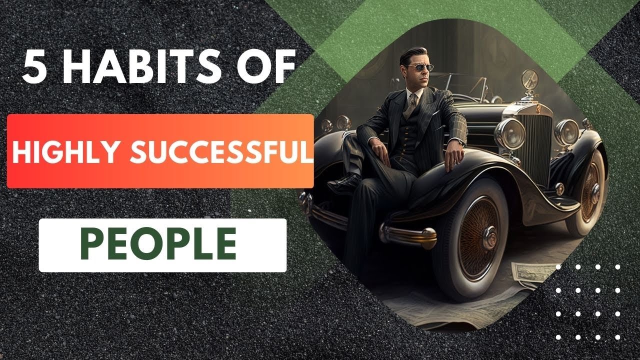 5 Habits of Highly Successful People - YouTube