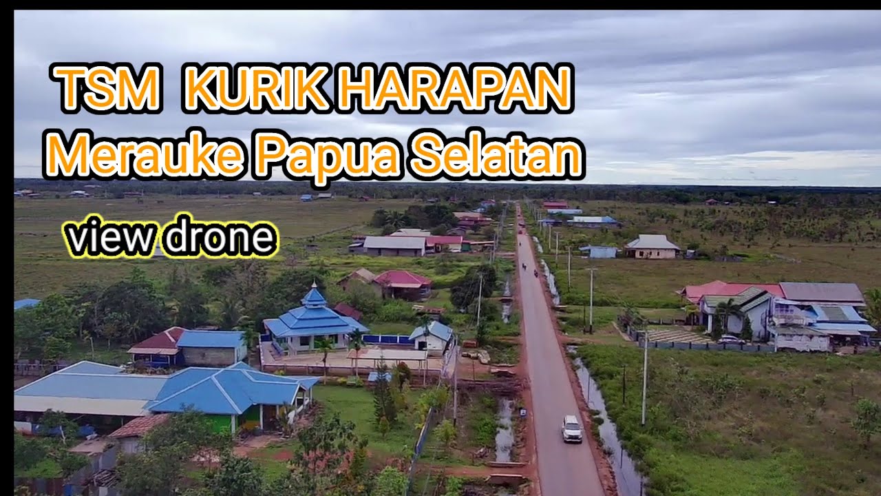Kota Merauke 💫 Distrik Kurik (TSM Kurik Harapan) view drone 💫 Merauke ...
