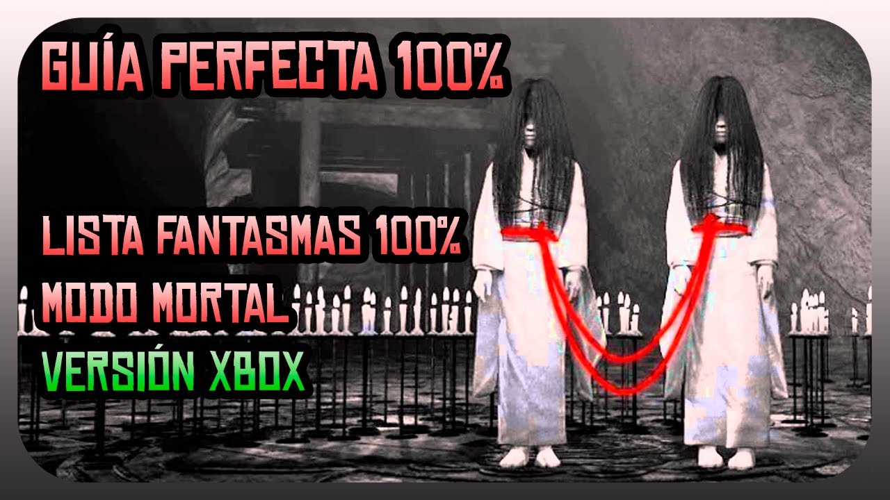 PROJECT ZERO 2 | FATAL FRAME 2 | 100% GUIDE | XBOX VER | Ghost list ...