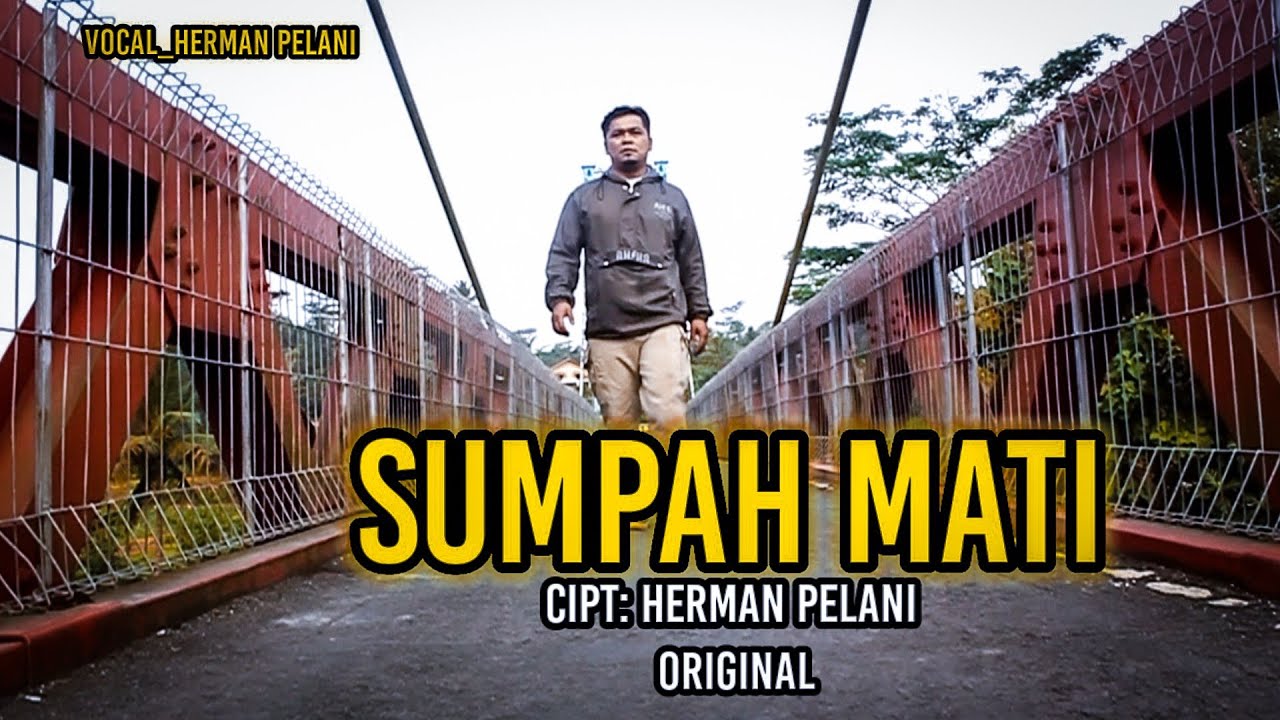 SUMPAH MATI || HERMAN PELANI || CIPT: HERMAN PELANI || ORIGINAL - YouTube