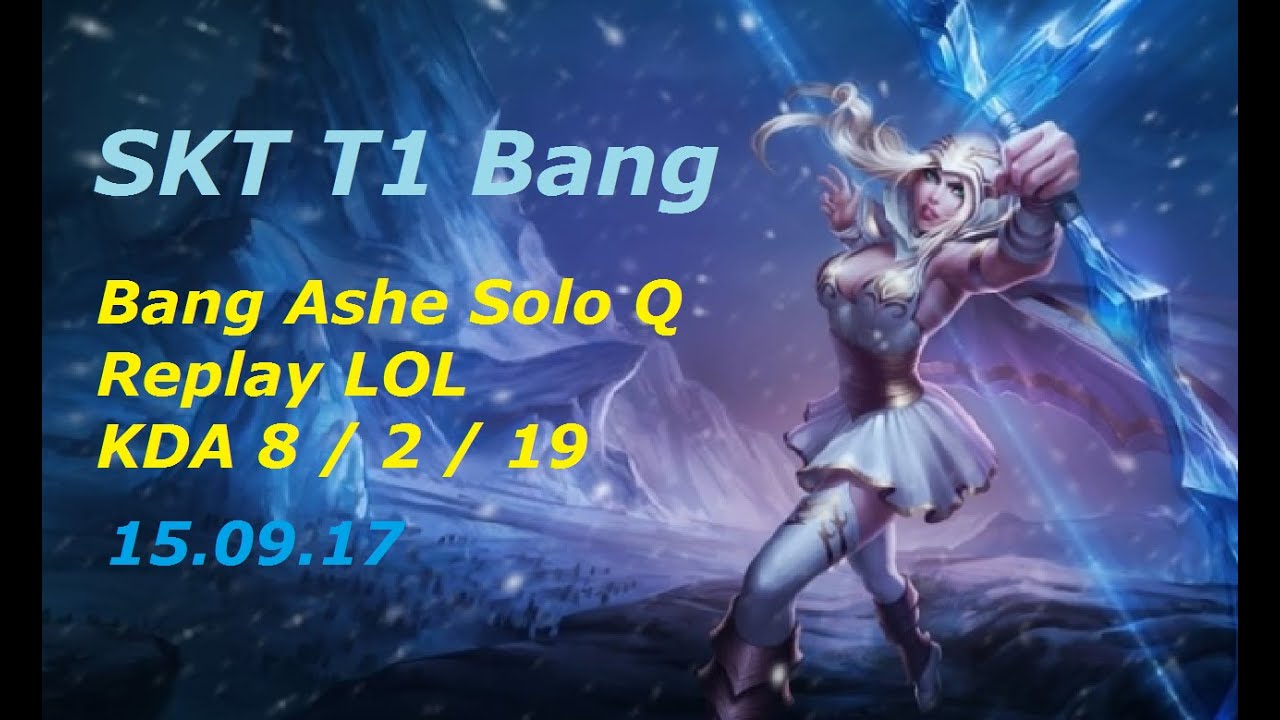 SKT T1 Bang Ashe Solo Q Replay LOL 뱅 애쉬 - YouTube