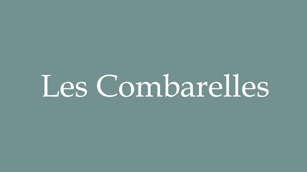 How to Pronounce ''Les Combarelles'' Correctly in French - YouTube