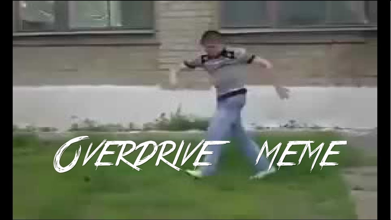 Overdrive meme - YouTube
