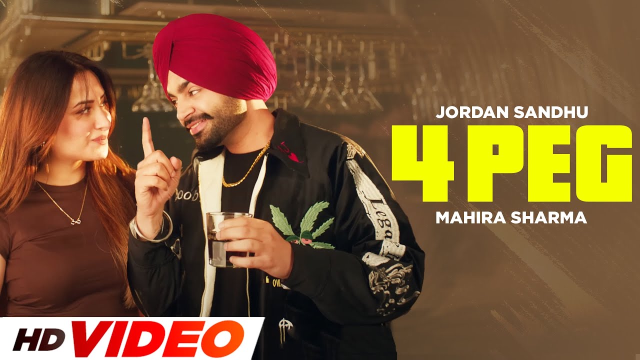 4 Peg (HD Video) | Jordan Sandhu | Mahira Sharma | New Punjabi Songs ...