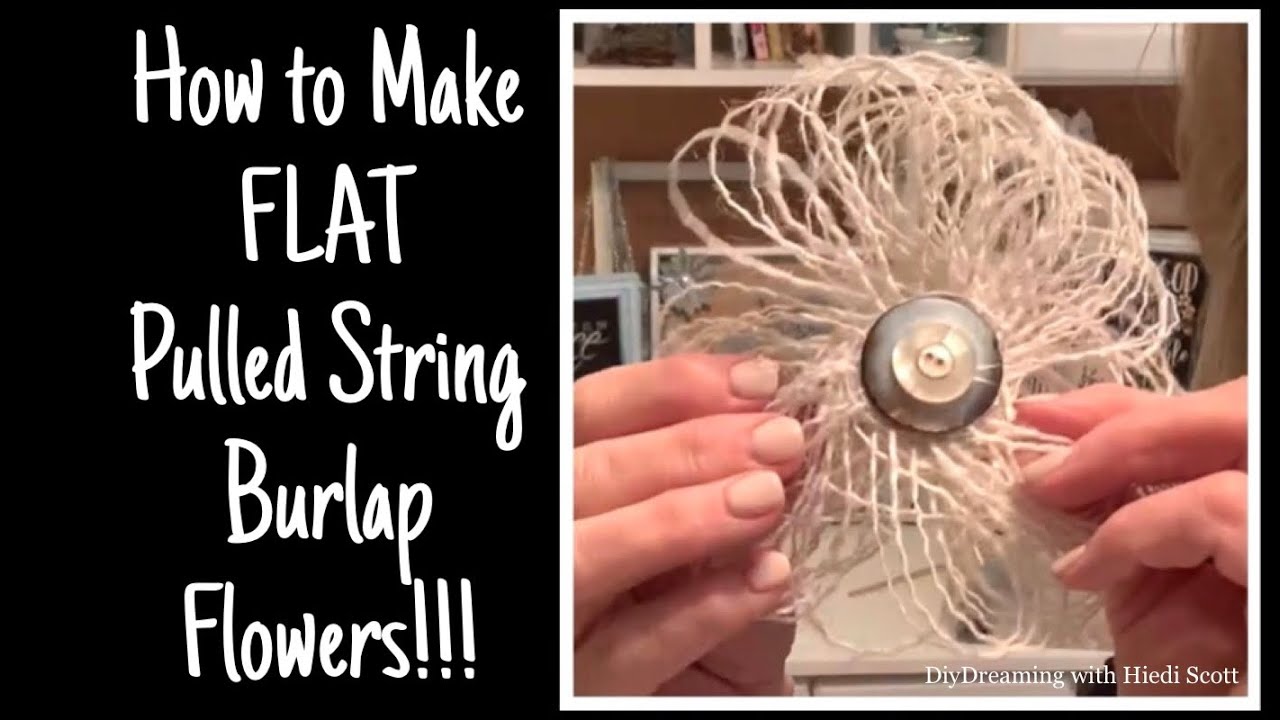 How to Make FLAT Pulled String Burlap Flowers - YouTube