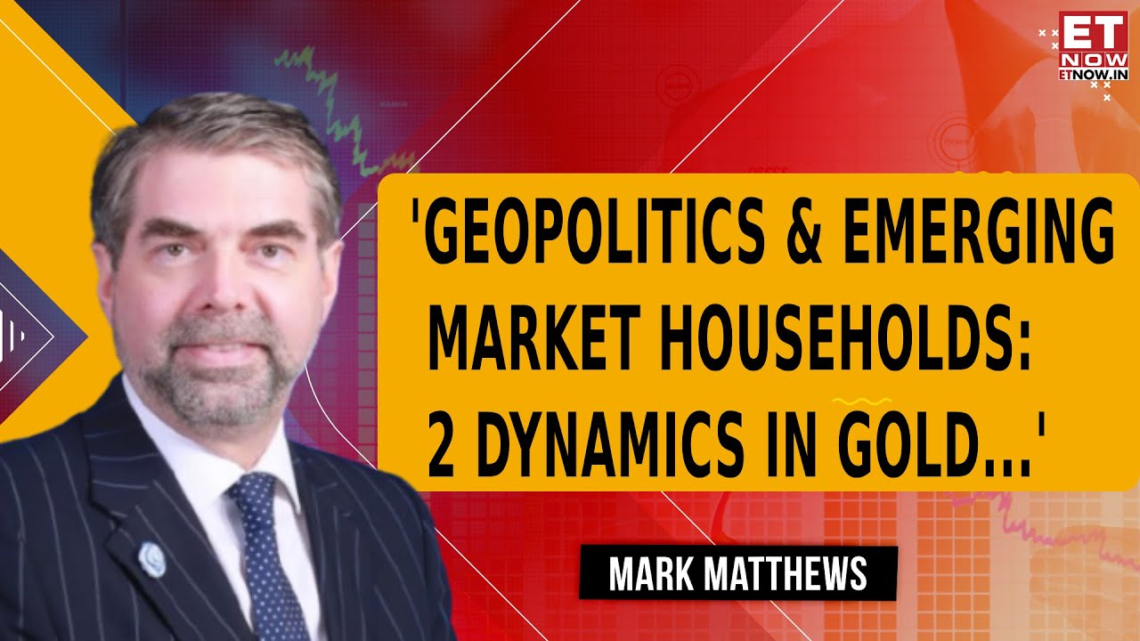 Mark Matthews On Gold's Future Movements & Factor Affecting It | Safe Haven Demand Rising | ET ...
