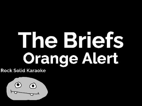 The Briefs - Orange Alert (karaoke) - YouTube
