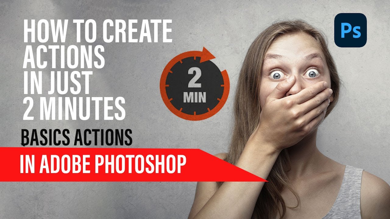 How to Create BASICS ACTIONS in Adobe Photoshop - YouTube