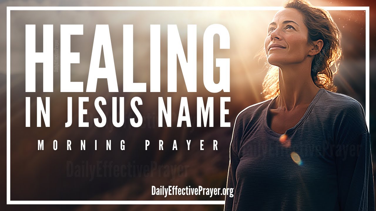 Miracle Morning Prayer For Physical Healing and Health (From Illness To ...