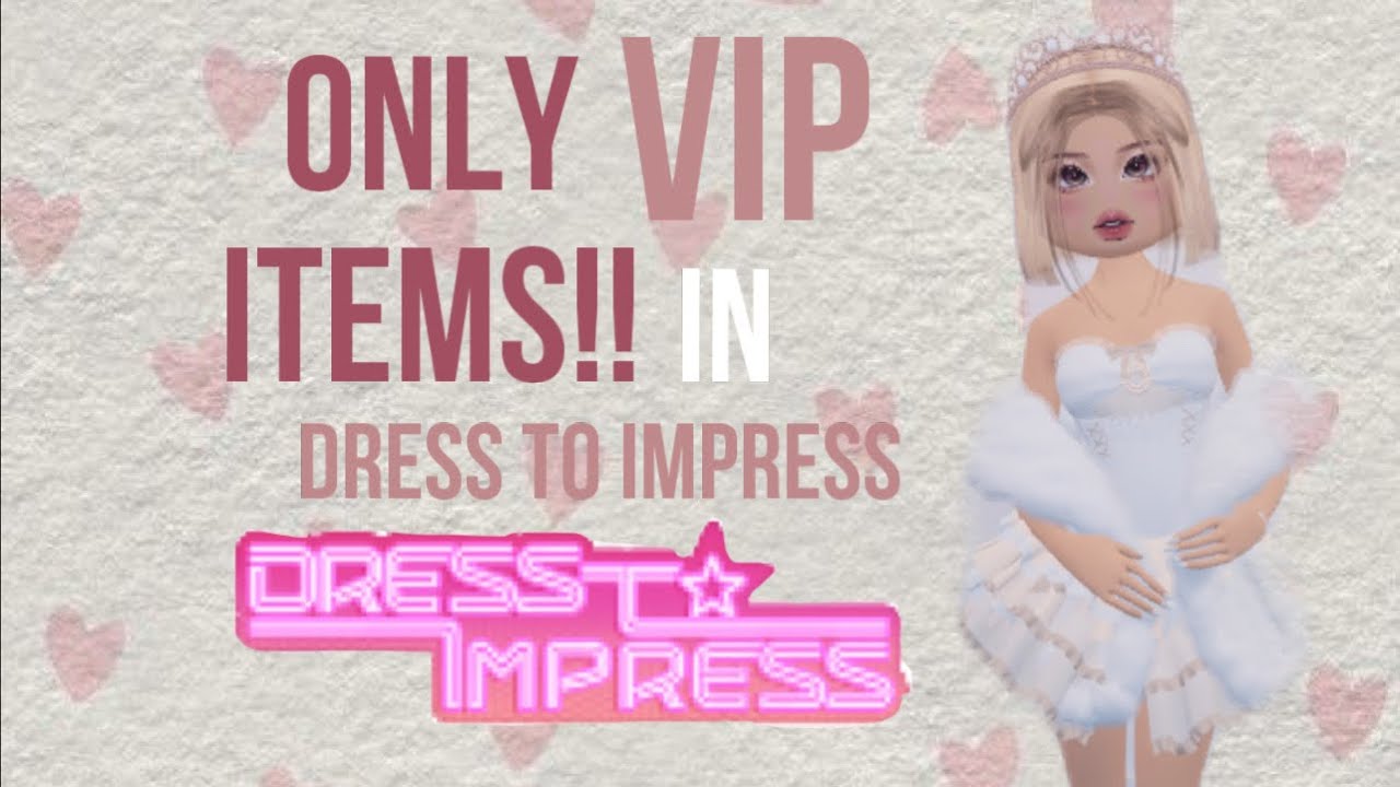 ONLY USING VIP ITEMS?! ||DRESS TO IMPRESS||ROBLOX|| - YouTube