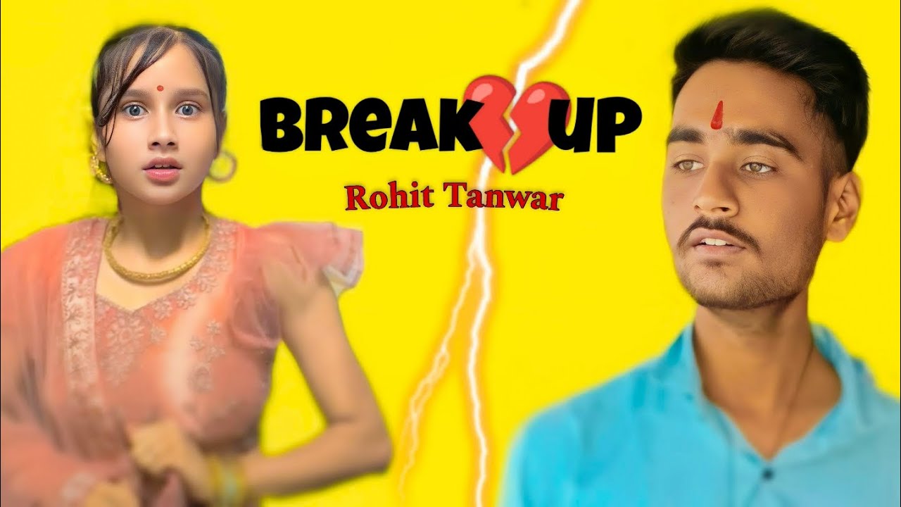 BREAKUP 💔😂|| ROHIT TANWAR - YouTube