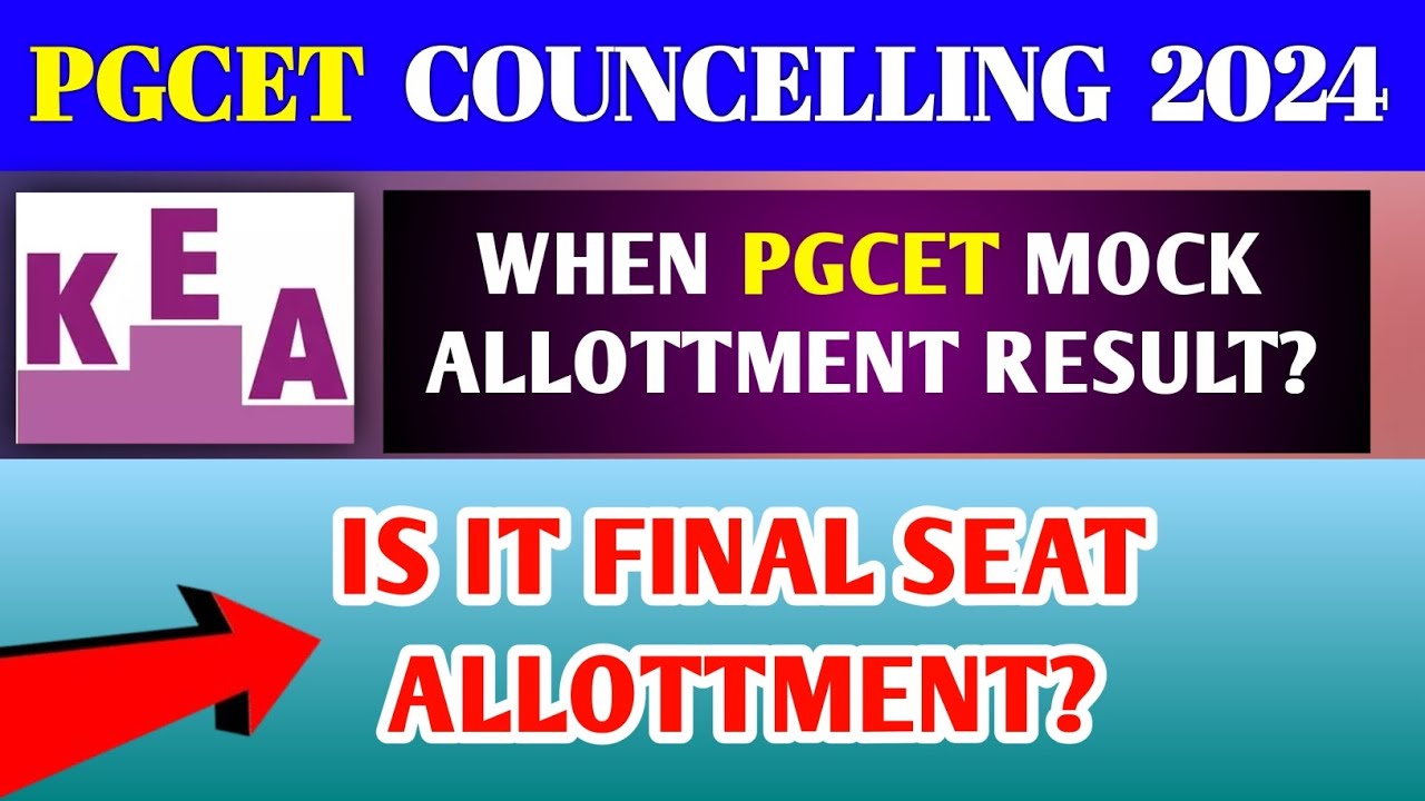 PGCET COUNCELLING 2024 | WHEN PGCET FINAL SEAT ALLOTTMENT 2024 / PGCET 2024 / KEA NEW UPDATE ...