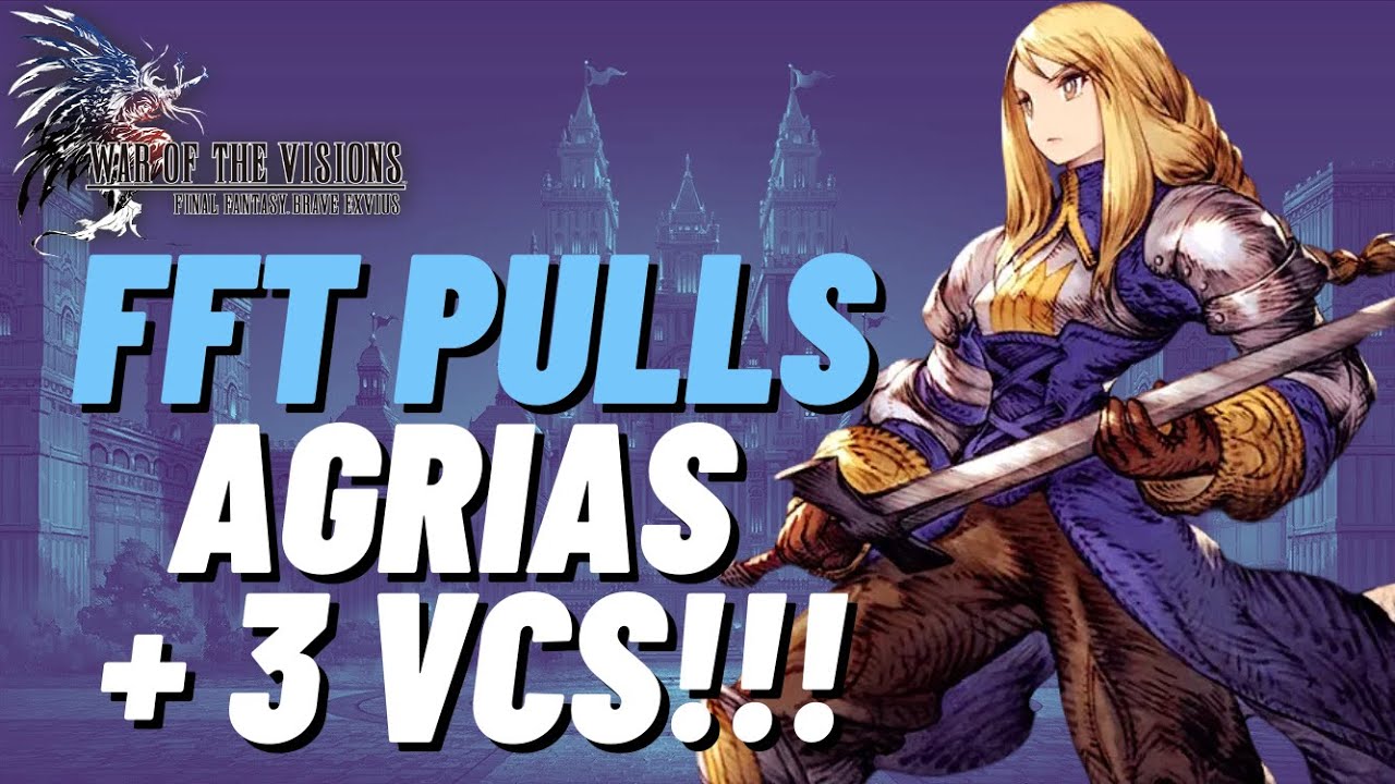 [WotV] FFT PULLS!! Lets Get Agrias & 3 New VCs!! War of the Visions ...