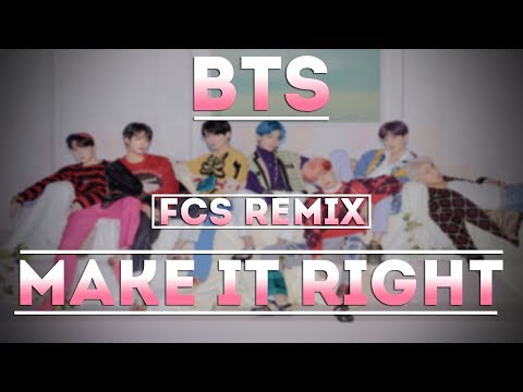 BTS - MAKE IT RIGHT (FCS Remix)