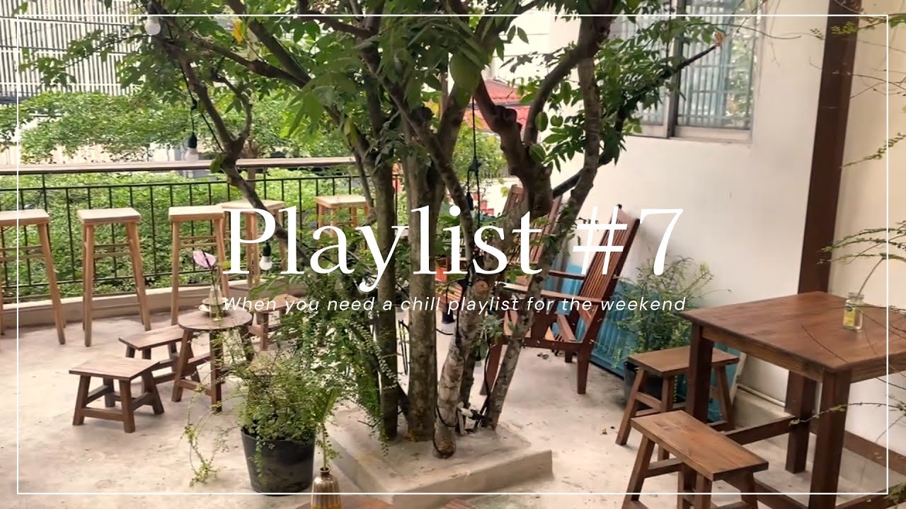 🎧 Playlist #7 - When you need a chill playlist for the weekend - YouTube