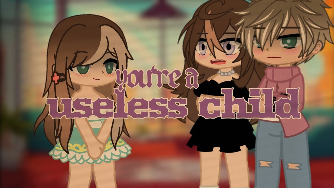 you're a useless child (GCMV) - YouTube