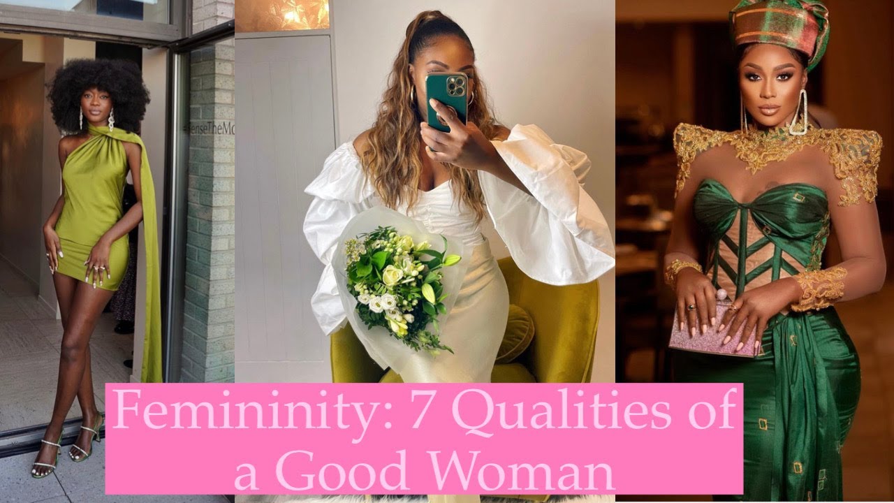 Femininity: 7 Qualities of a Good Woman - YouTube