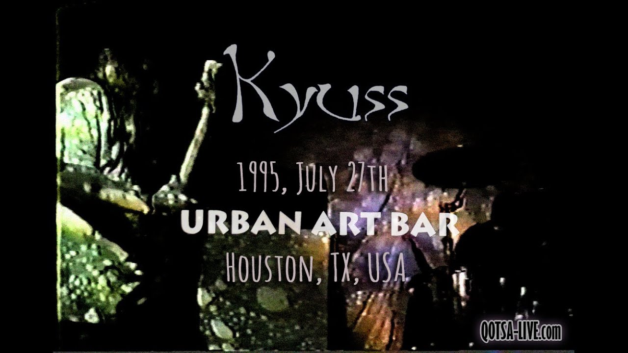 KYUSS - Live @ 1995, July 27th - Urban Art Bar, Houston, TX, USA (NEW ...