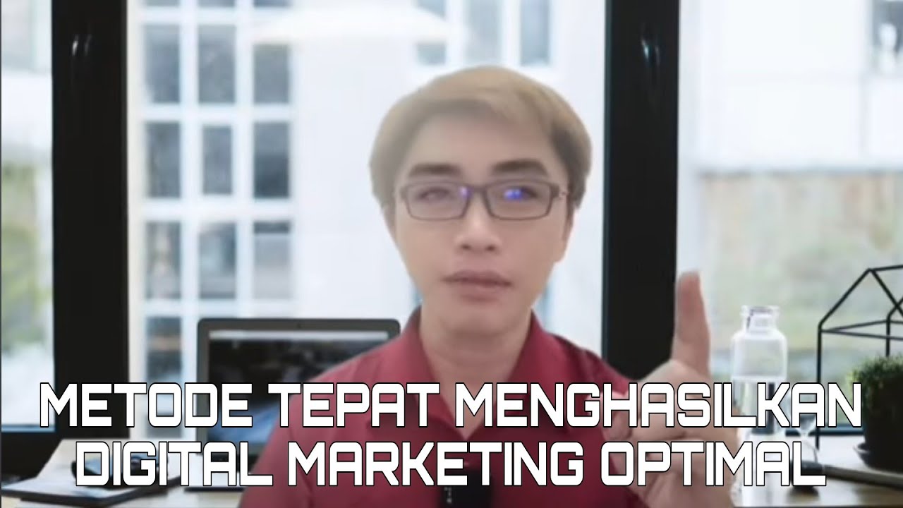 Menerapkan Metode Tepat Untuk Mengoptimalkan Digital Marketing - YouTube