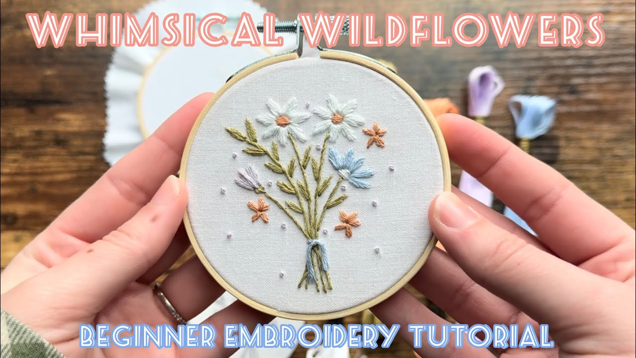 Whimsical Wildflowers Embroidery Tutorial - YouTube