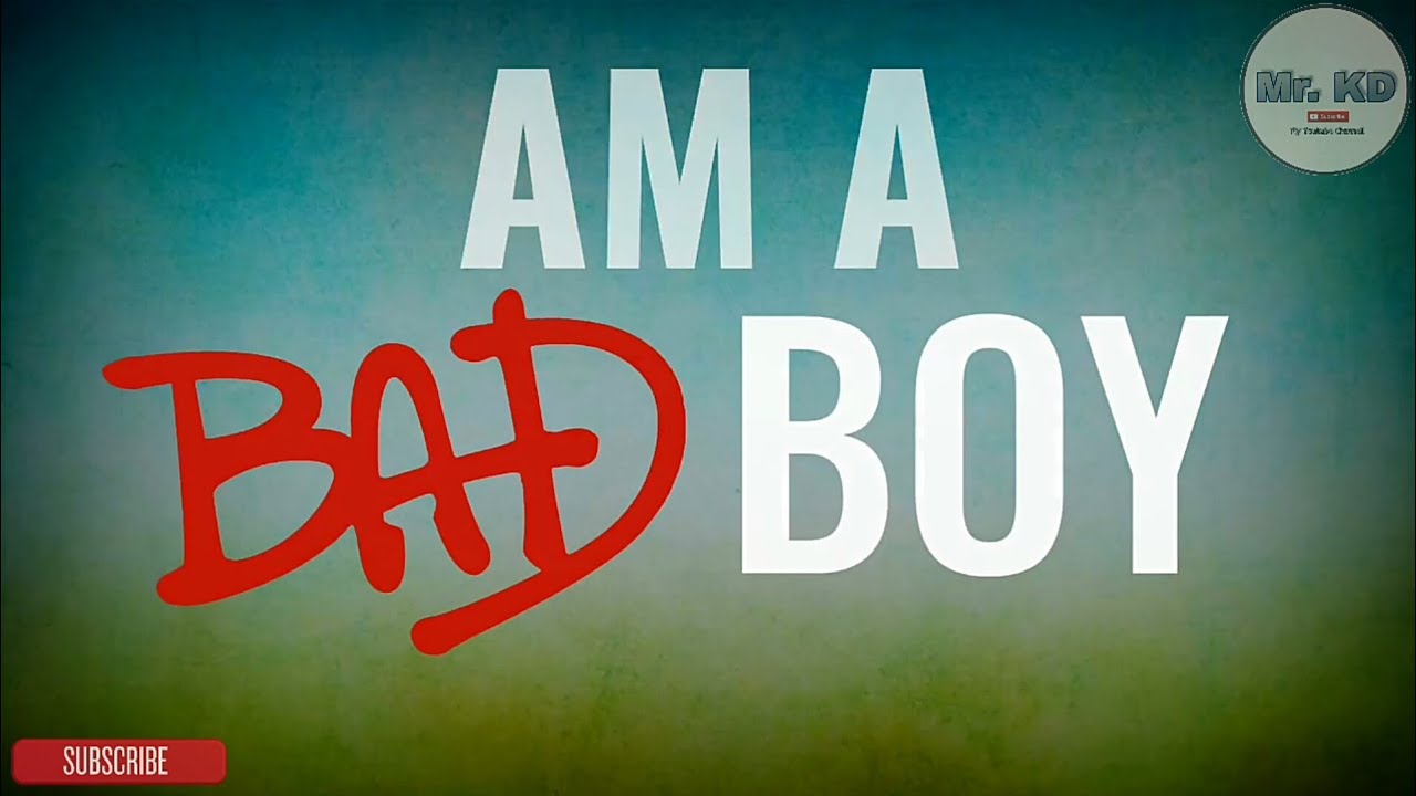 I Am Bad Boy Whatsapp Status Video Mr KD YouTube i-am-bad-boy-whatsapp-status-video-mr-kd-youtube