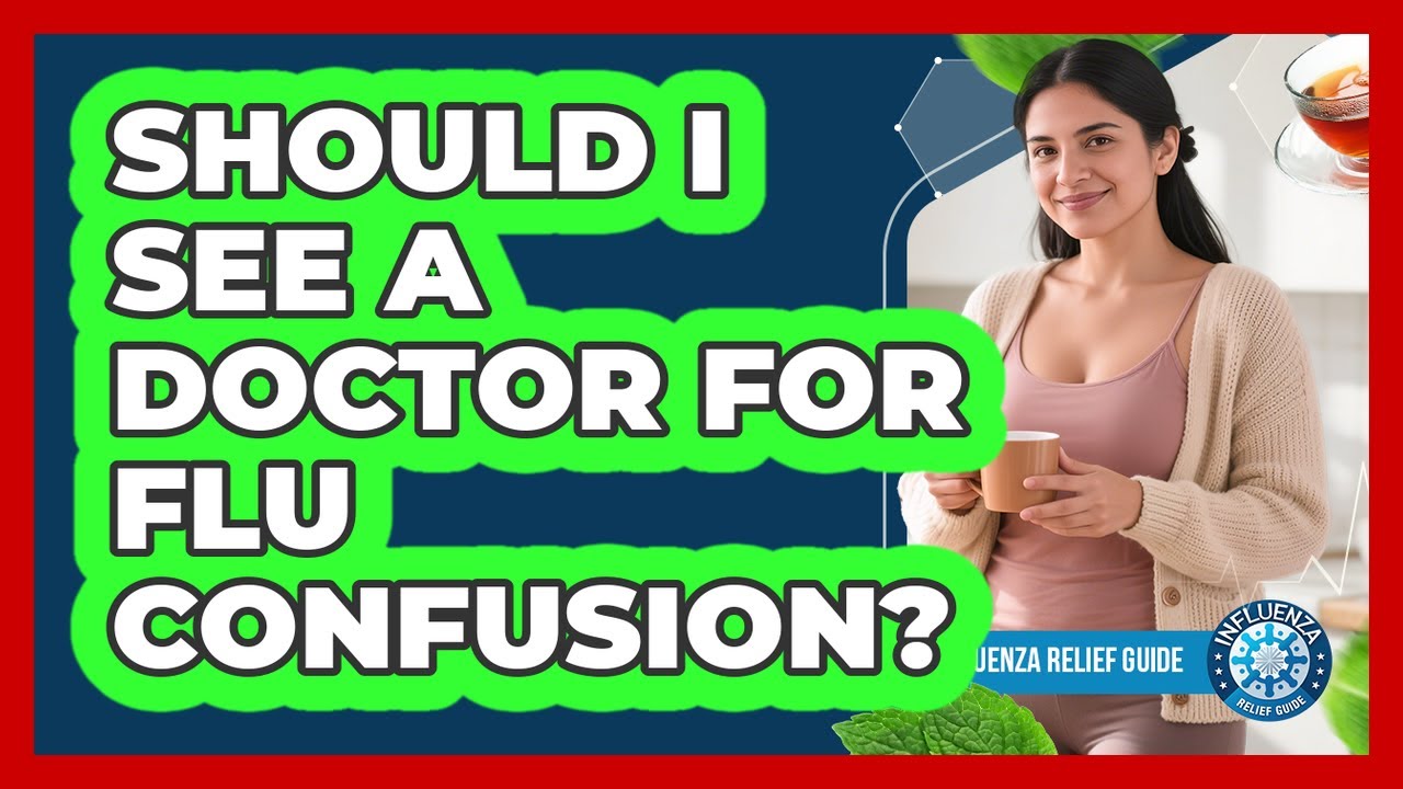 Should I See A Doctor For Flu Confusion? - YouTube